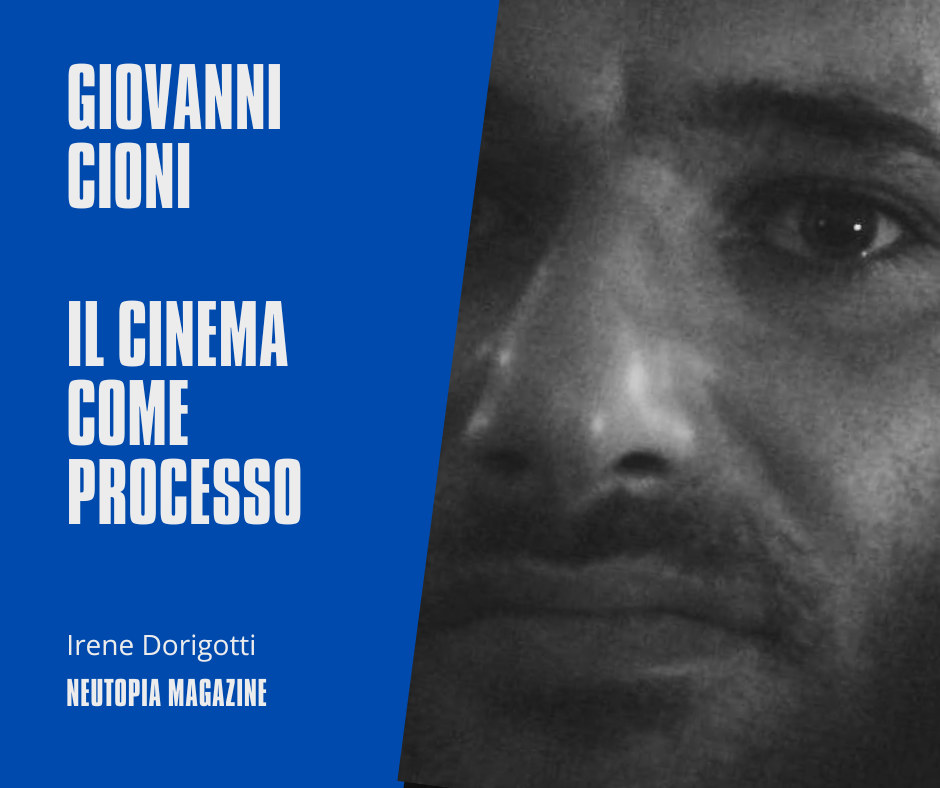 Giovanni Cioni | Il cinema come processo – NEUTOPIA