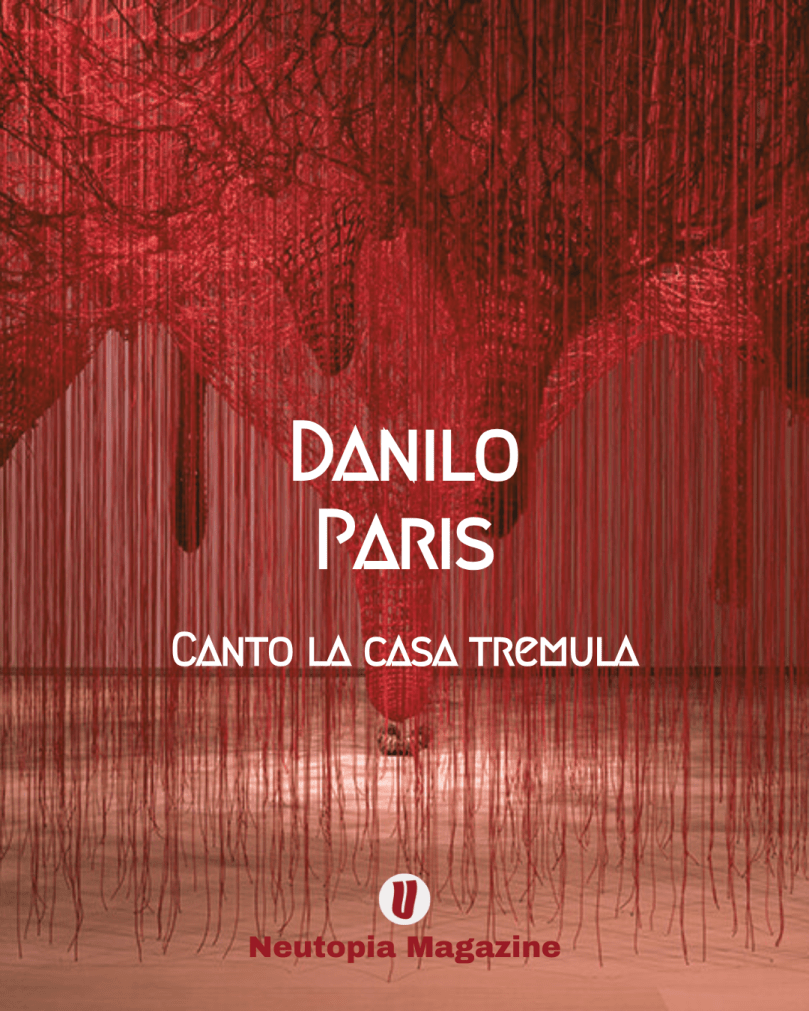 Danilo Paris | Canto la casa tremula – NEUTOPIA